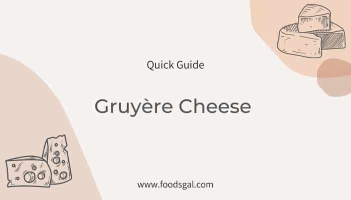 Gruyère Cheese: Origin, Taste, Wine Pairing, How to Use & Substitute ...